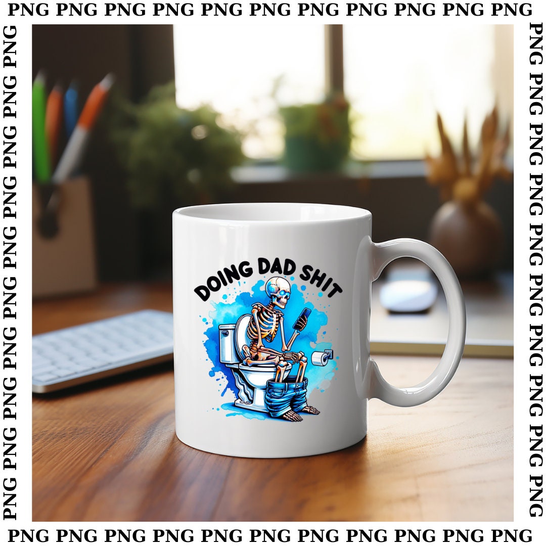Doing Dad Shit Mug Png, Fathers Day PNG, Dad Mug Funny PNG, Skeleton ...