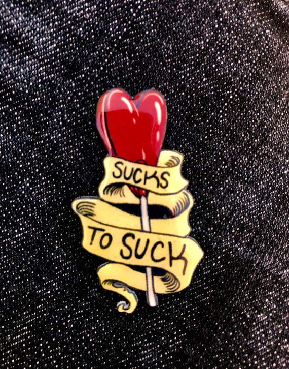 Sucks To Suck Pin Sucks To Suck Magnet Insult Pin Funny Etsy