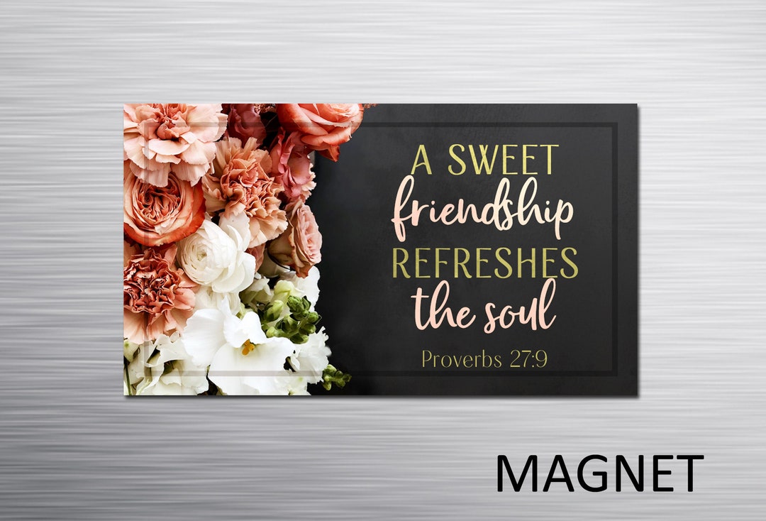 A Sweet Friendship Refreshes the Soul - Christian Bible Verse Magnet ...