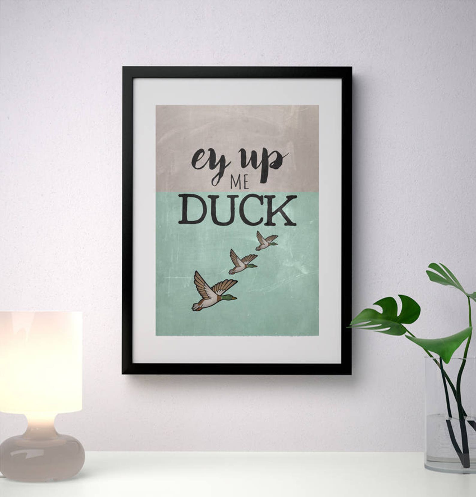 Ey up Me Duck Yorkshire Speak Print Ey Up Ducks Yorkshire | Etsy