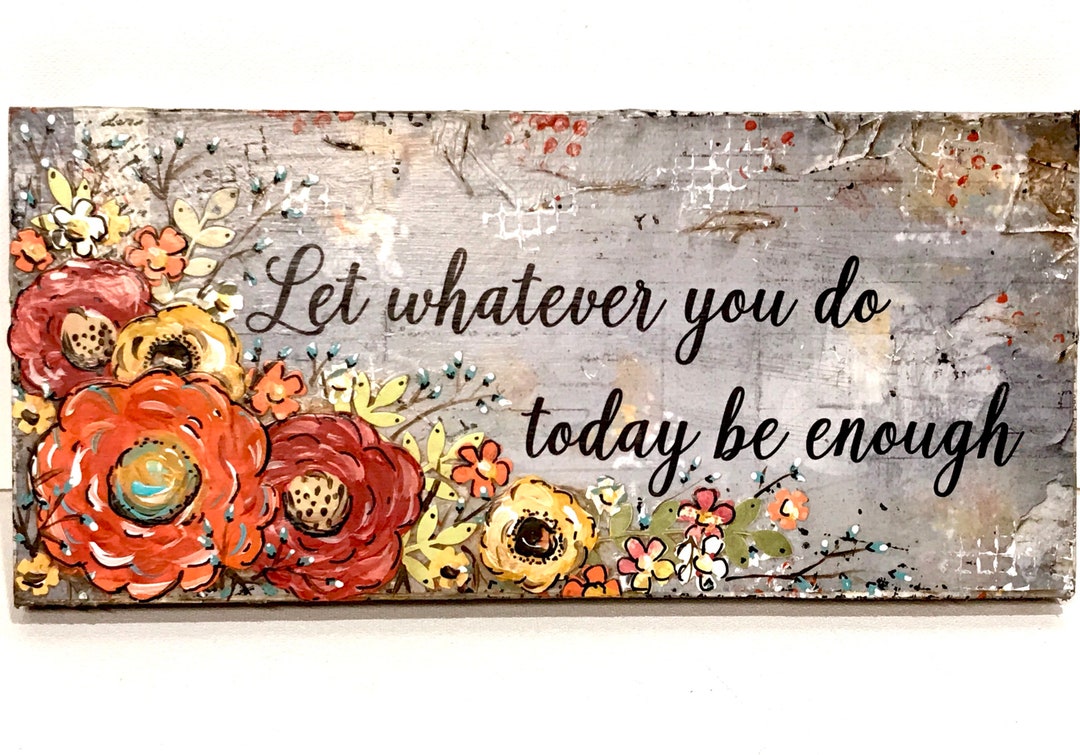 Floral Painting Mixed Media Sign Inspirational Quote Sign Be Enough - Etsy