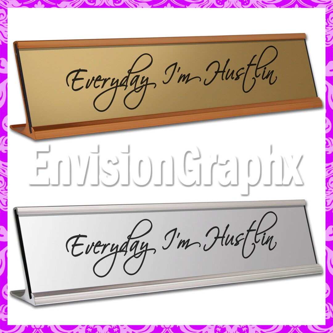 Everyday I'm Hustlin - 2x10 Laser Engraved in Scriptina Font Funny Desk ...