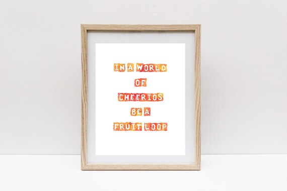In A World of Cheerios Be A Fruit Loop Digit Print Wall Art - Etsy