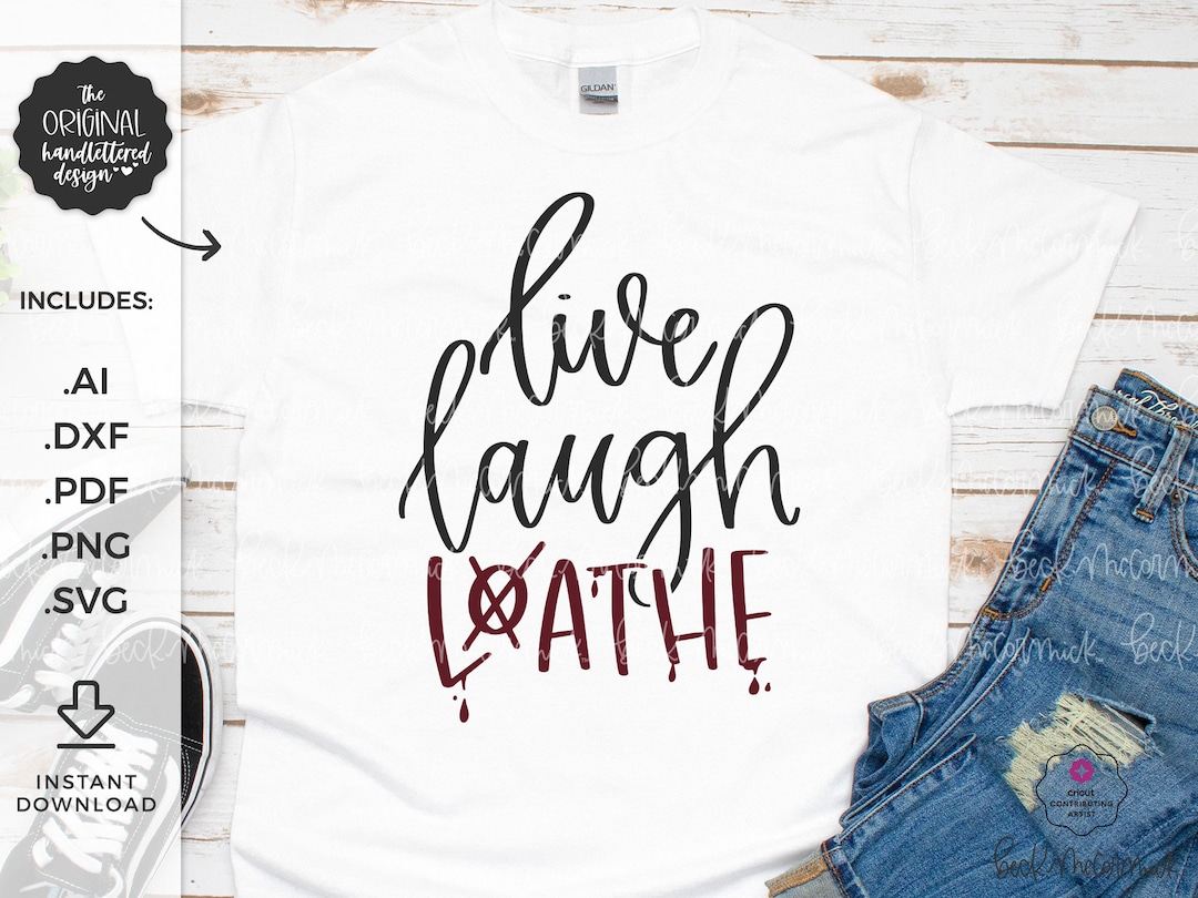 Live Laugh Loathe SVG Cricut SVG Cricut File Cricut Download Snarky Svg ...