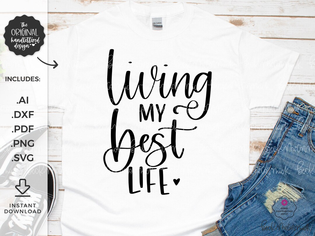 Living My Best Life SVG Silhouette Cut File Hand-lettered SVG Instant ...