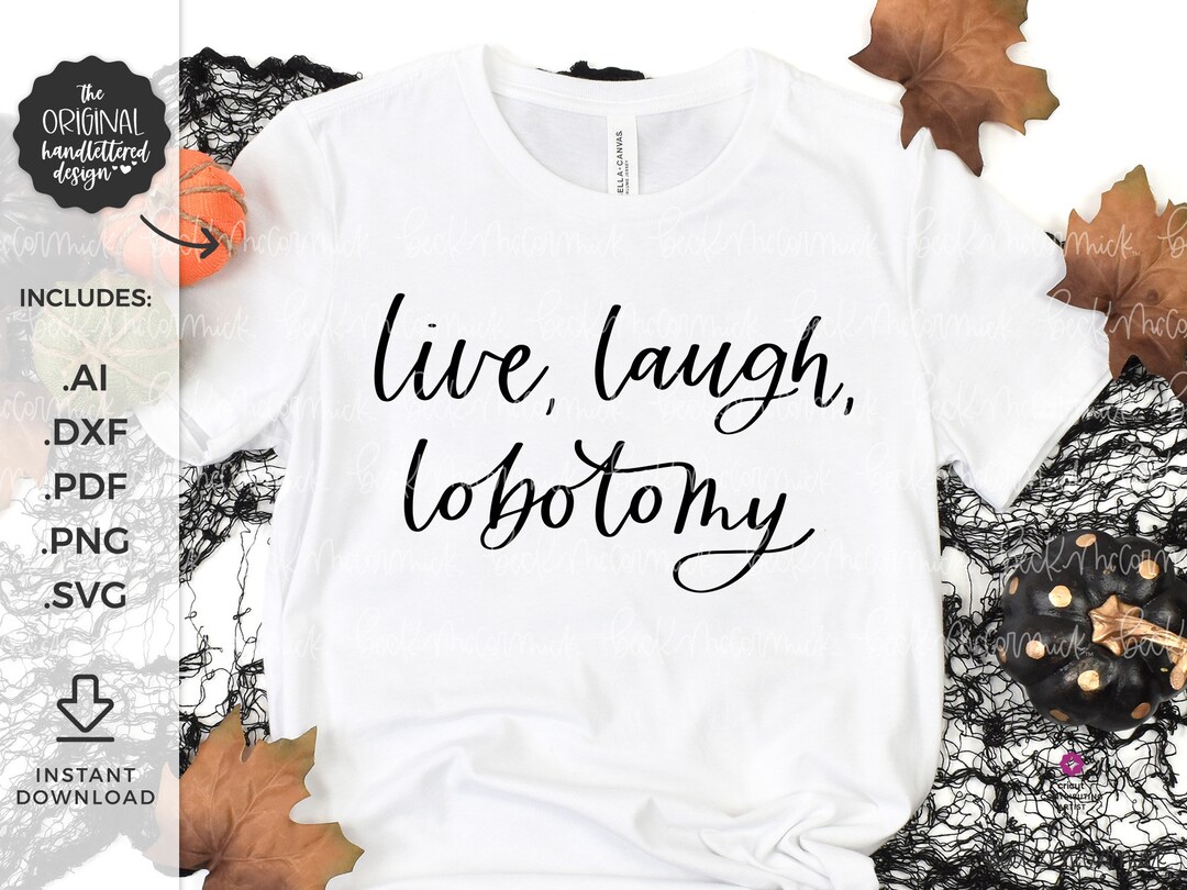 Live, Laugh, Lobotomy SVG Cricut File Silhouette File Cricut Svg ...