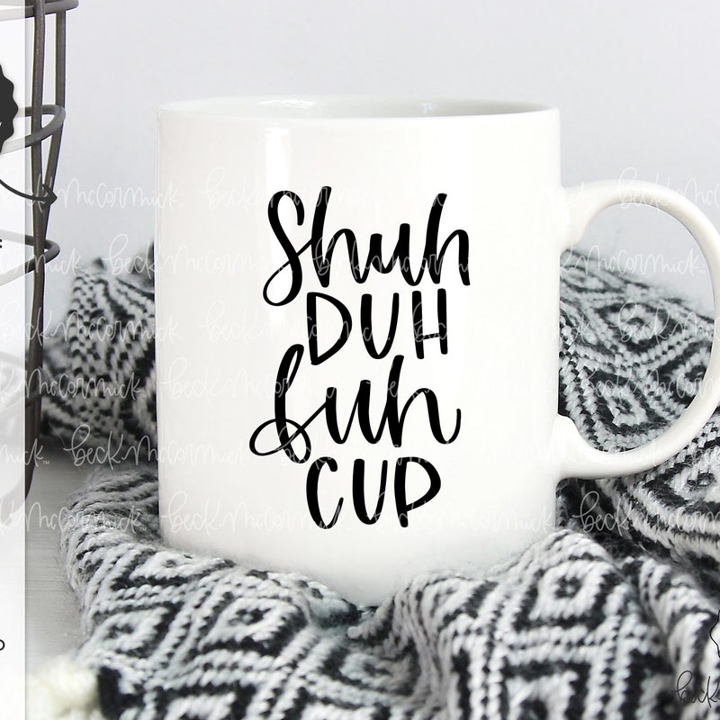 Shuh Duh Fuh Cup Svg - Etsy