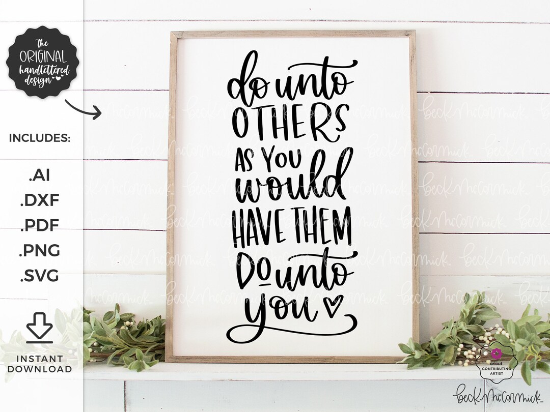Do Unto Others as You Would Have Them Do Unto You SVG - Silhouette File ...