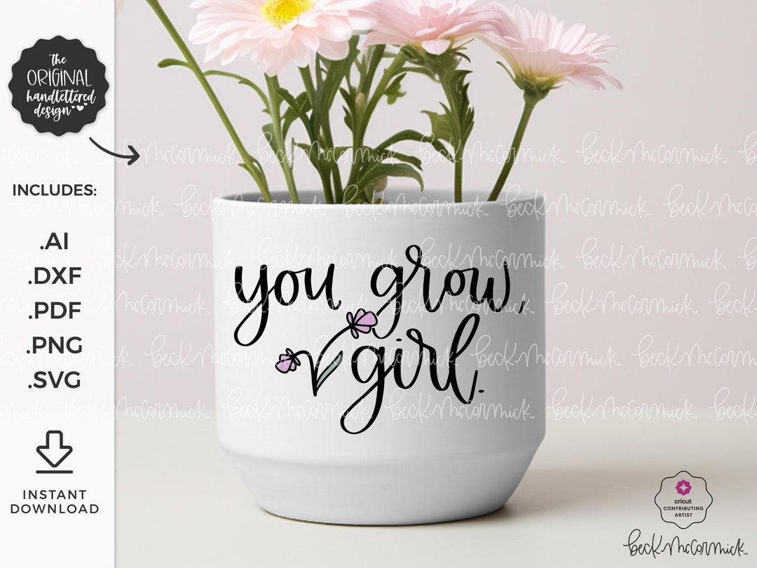 You Grow Girl SVG File Cricut SVG Cricut File Cricut Download ...