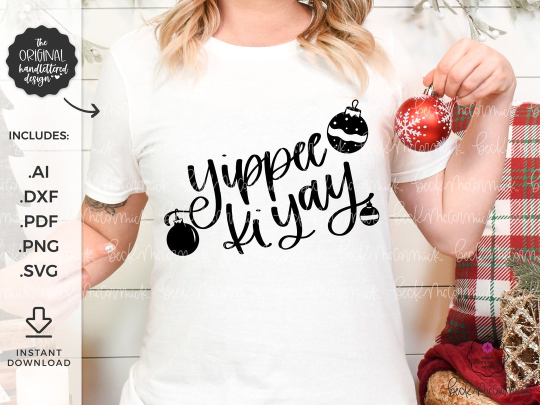 Yippee Ki Yay SVG Instant Download Cricut Instant Download Silhouette Christmas SVG Holiday SVG ...