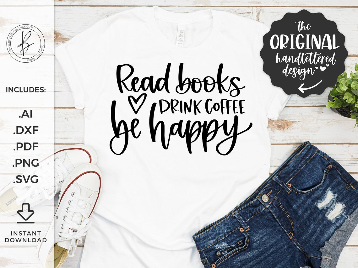 Read Books Drink Coffee Be Happy SVG File Coffee Silhouette - Etsy