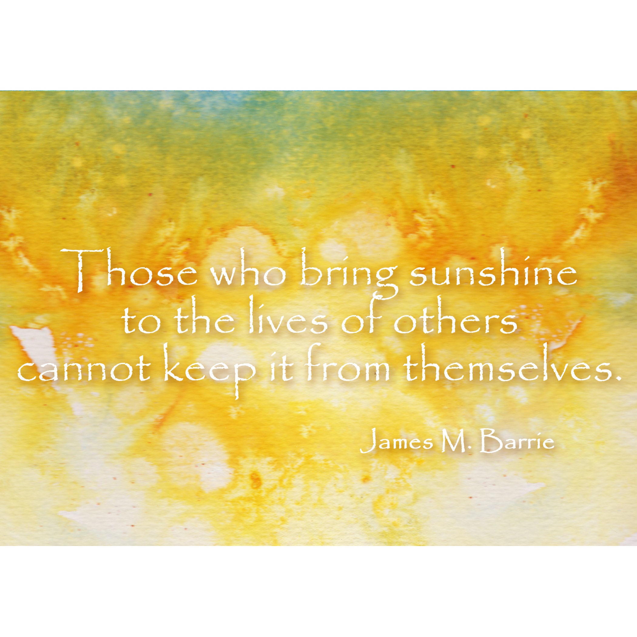 Inspirational Quote About Bringing Sunshine to the Lives of Others - by ...