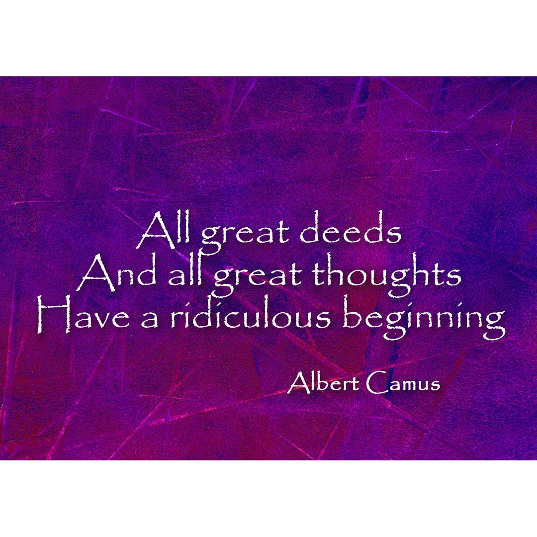 Inspirational Quote About All Great Deeds by Albert Camus - Available ...