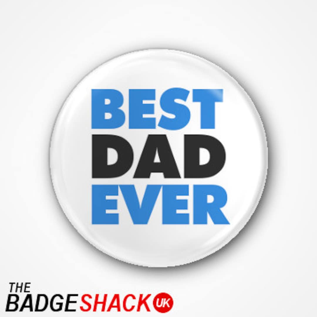 BEST DAD EVER Badge or Magnet. Available as 2.5cm Pin Badge or 3.8cm ...