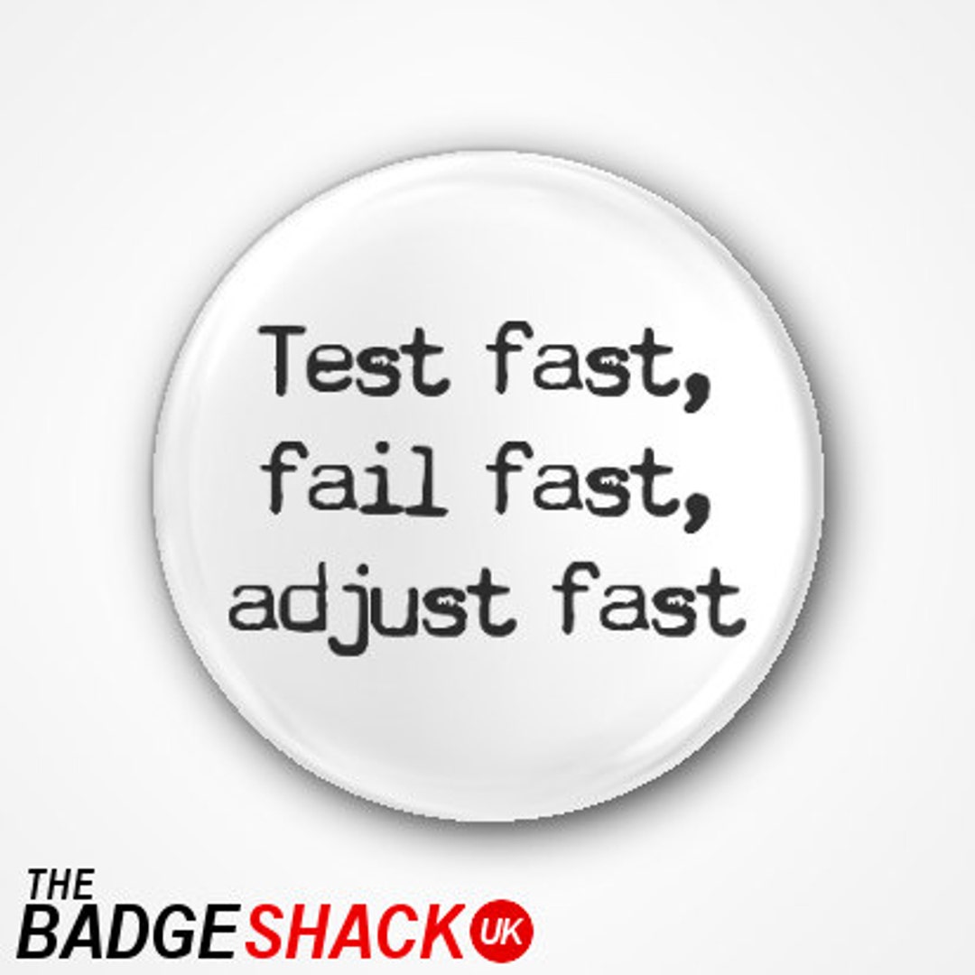 Test Fast, Fail Fast, Adjust Fast Pin Badge or Magnet - Etsy