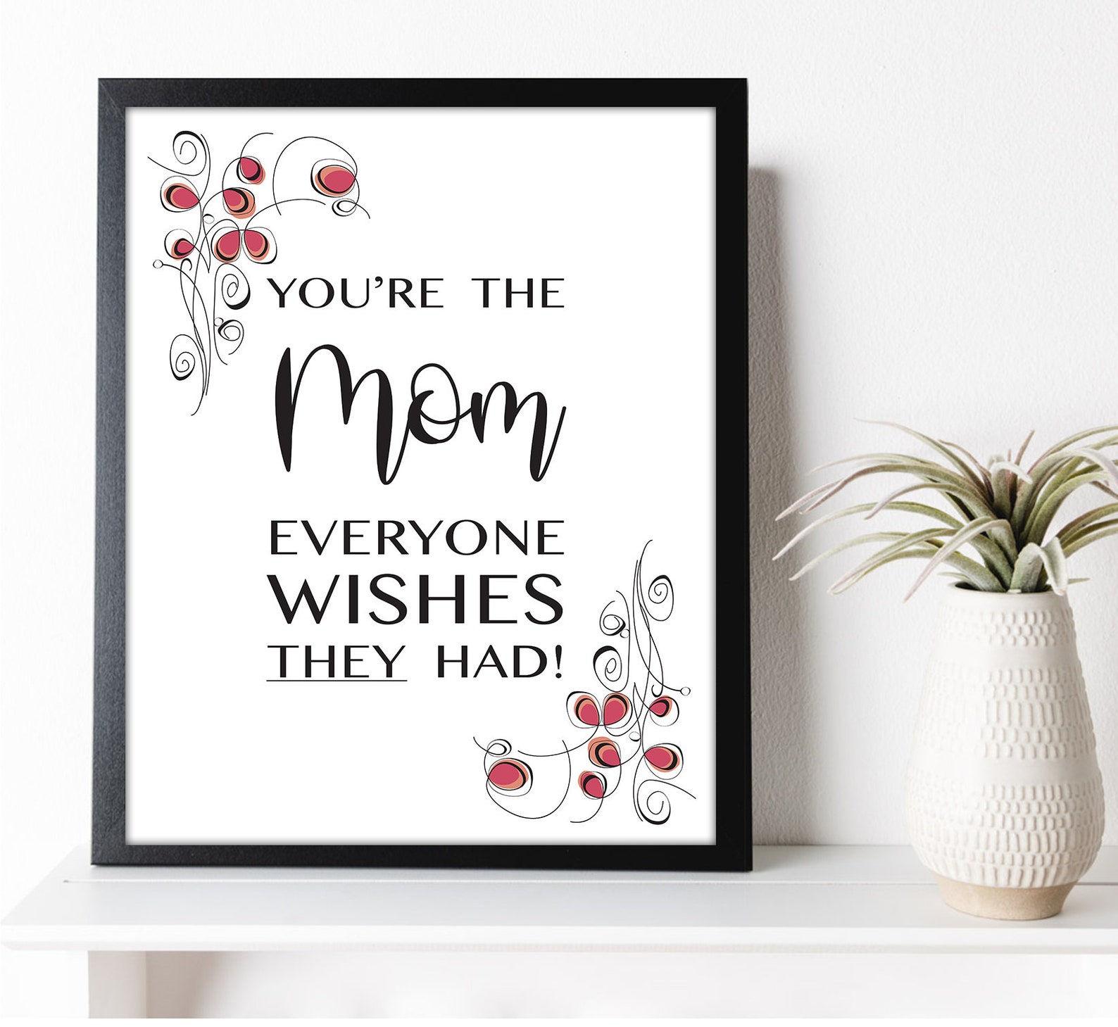 You're the Mom Everyone Wishes They Had Printable Wall Art - Cool Mom ...