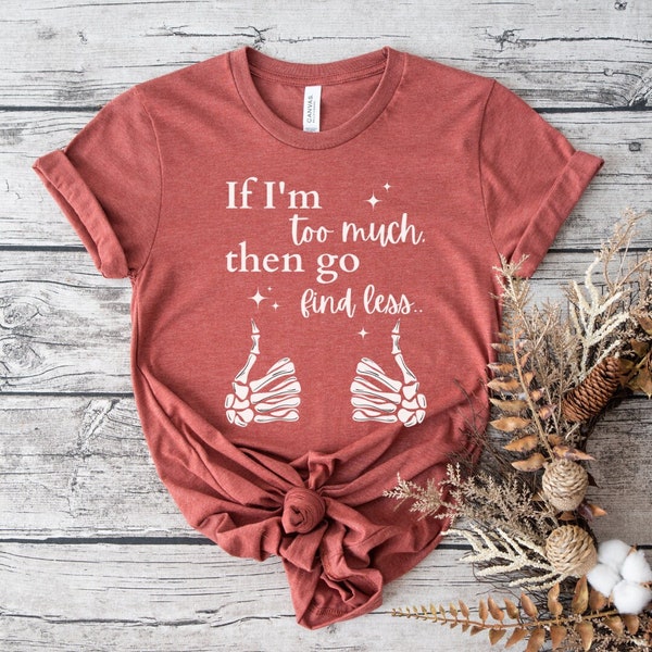 If Im Too Much Go Find Less Svg - Etsy