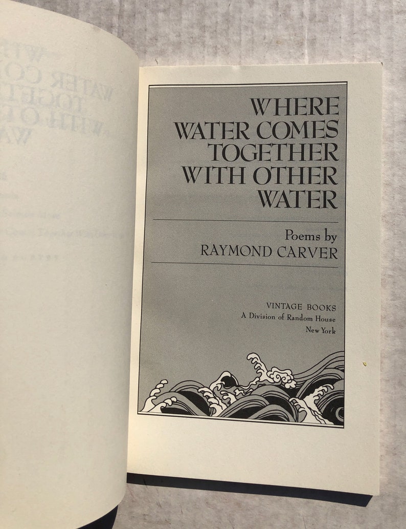 RAYMOND CARVER 1986 Water Comes Together With Other Water POETRY Book ...