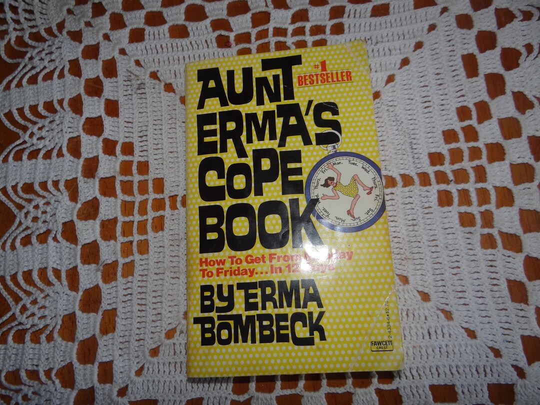 Vintage Book on Humor From Erma Bombeck, Aunt Erma's Cope Book..how to Get From Monday to Friday ...