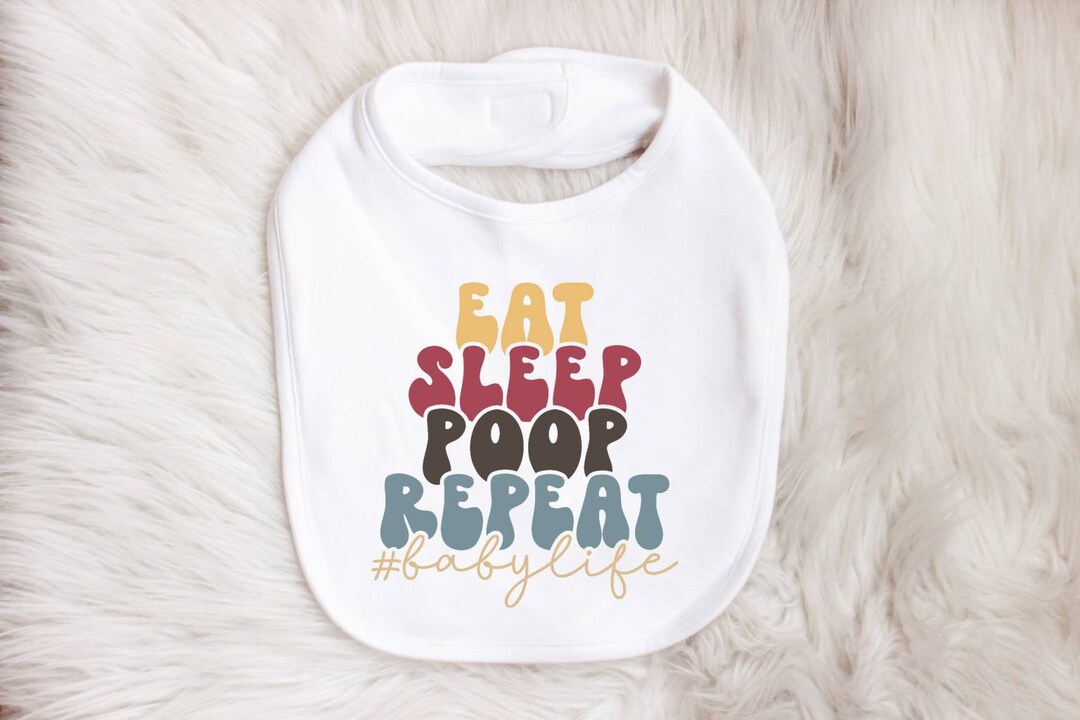 Eat Sleep Poop Repeat babylife Baby Bib, Eat Sleep Poop Repeat Baby Bib ...