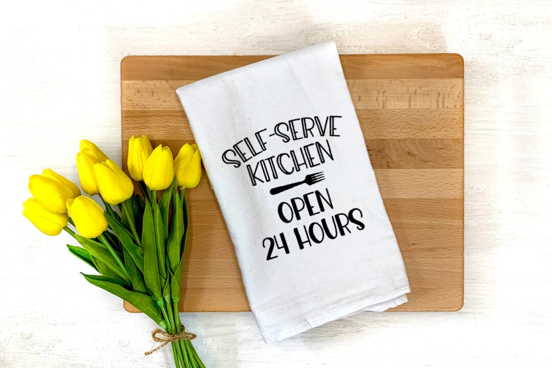 Self-serve Kitchen Open 24 Hours Kitchen Towel, Funny Kitchen Towel ...