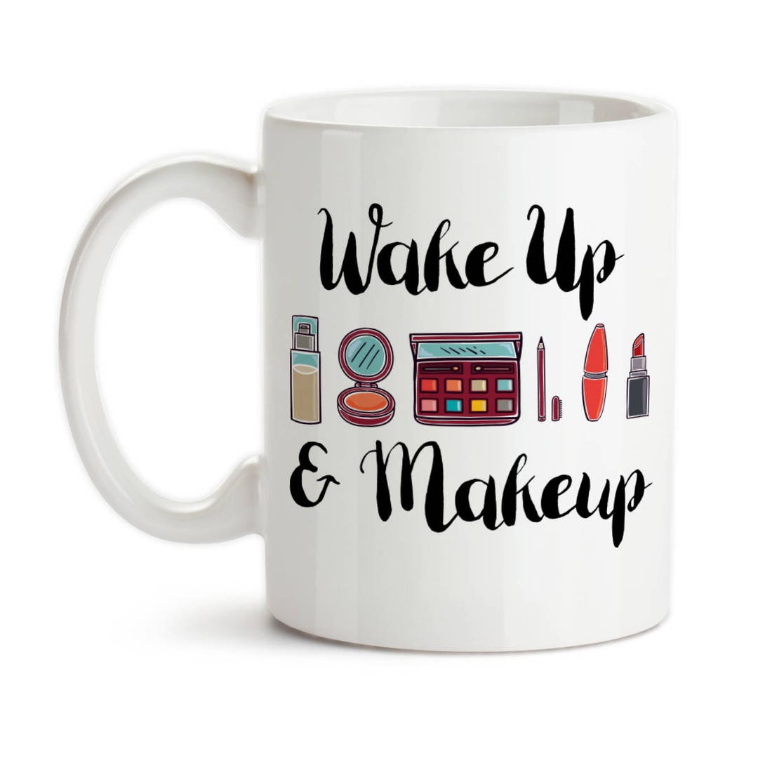 Wake up & Makeup Coffee Mug: Gift for Makeup Artist - Etsy