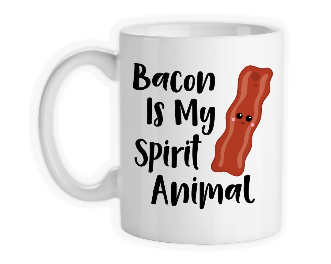 Bacon is My Spirit Animal Coffee Mug - Funny Bacon Lover Gift - Etsy