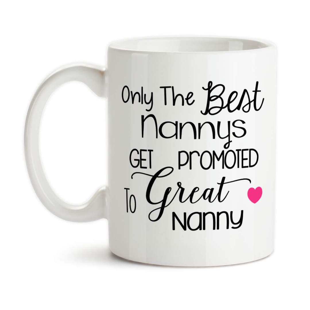Coffee Mug, Only the Best Nannys Get Promoted to Great Nanny, Baby ...