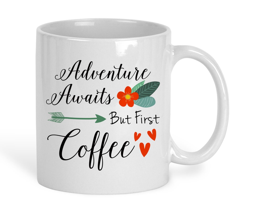 Coffee Mug, Adventure Awaits but First Coffee, Coffee Lover, Gift Idea ...