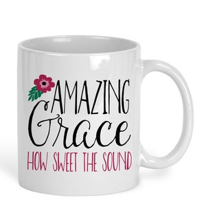 Coffee Mug Amazing Grace How Sweet the Sound Christian Gift - Etsy