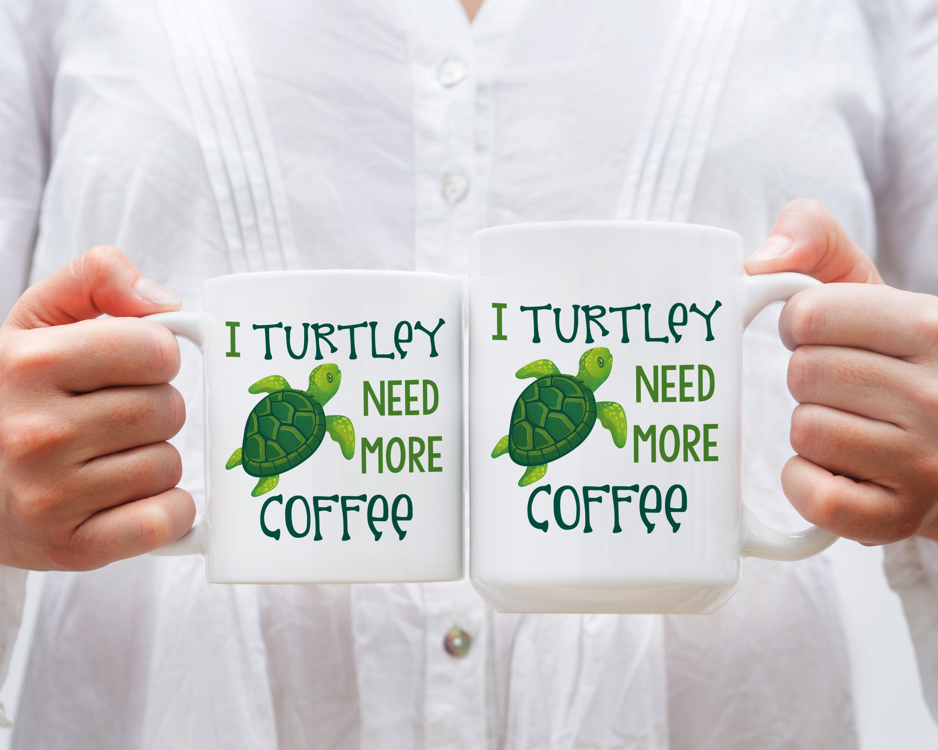Coffee Mug, I Turtley Need More Coffee, Sea Turtle, Coffee Lover, Must ...