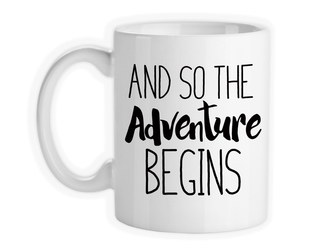 Coffee Mug, and so the Adventure Begins, Adventuring, New Start, Bright ...