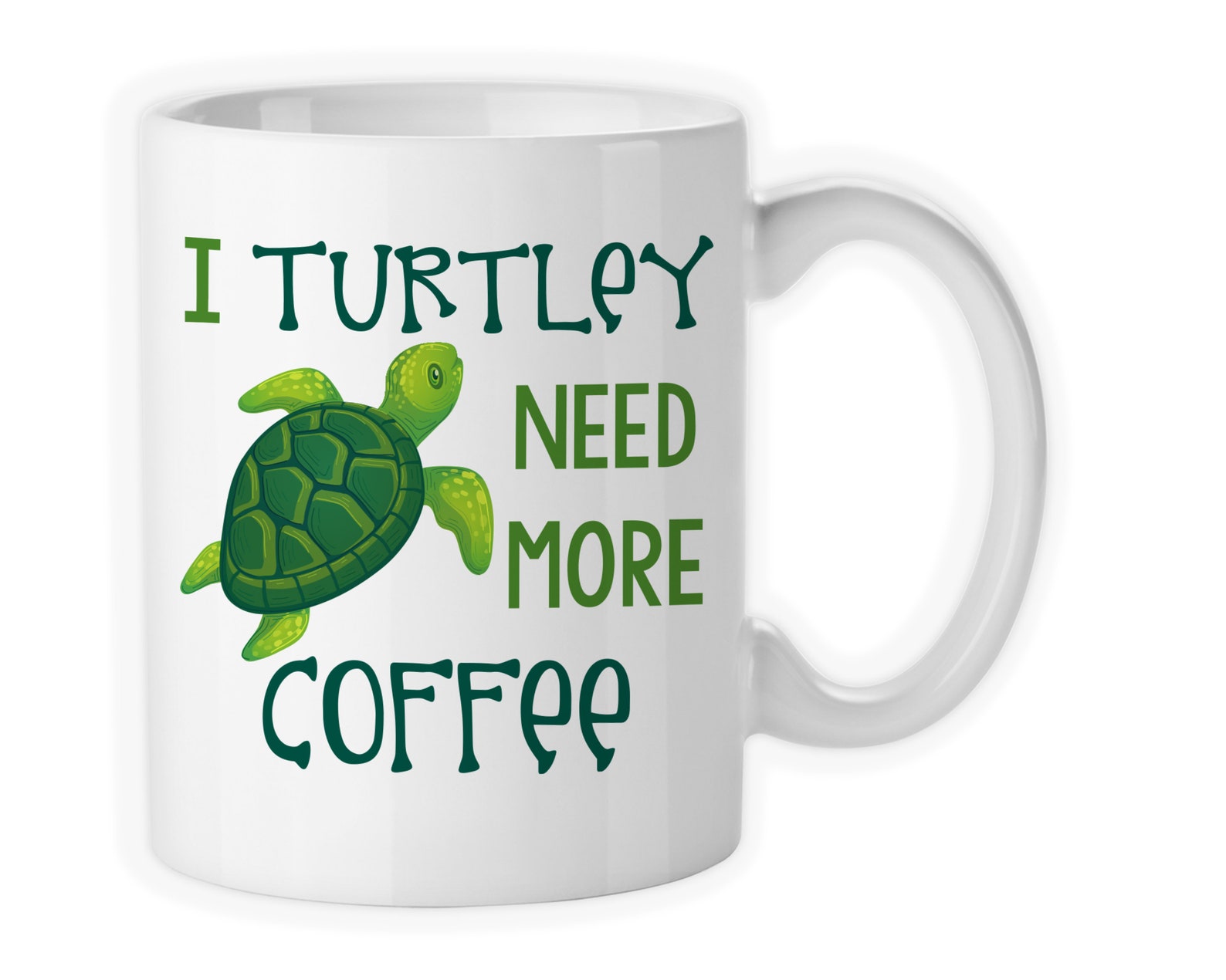 Coffee Mug, I Turtley Need More Coffee, Sea Turtle, Coffee Lover, Must ...