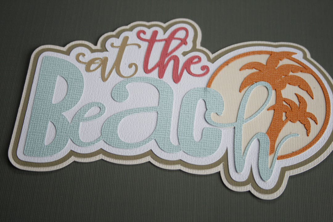Beach - at the Beach Scrapbook Title - Die Cut Paper Pieced Title for ...