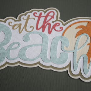 Beach - at the Beach Scrapbook Title - Die Cut Paper Pieced Title for ...