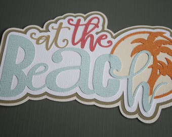 Beach at the Beach Die Cut Paper Pieced Title for Scrapbook Pages Beach ...