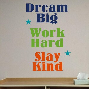 Dream Big, Work Hard, Stay Kind, Inspirational Quote, Classroom Decal ...