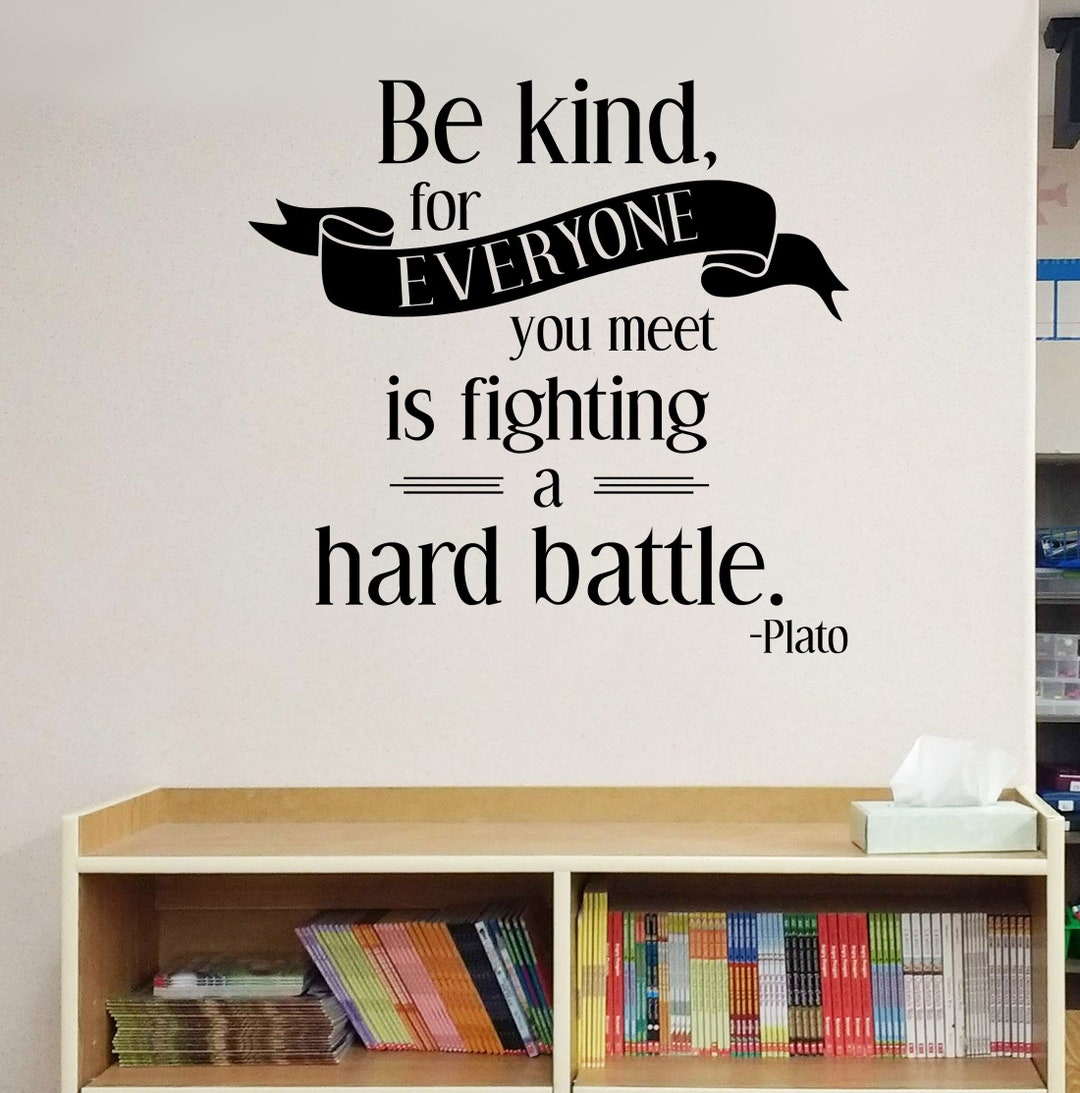 Be Kind for Everyone is Fighting a Hard Battle, Inspirational Quote ...