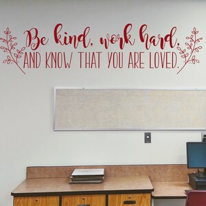 Be Kind Work Hard and Know That You Are Loved, Teacher Decal, Classroom ...