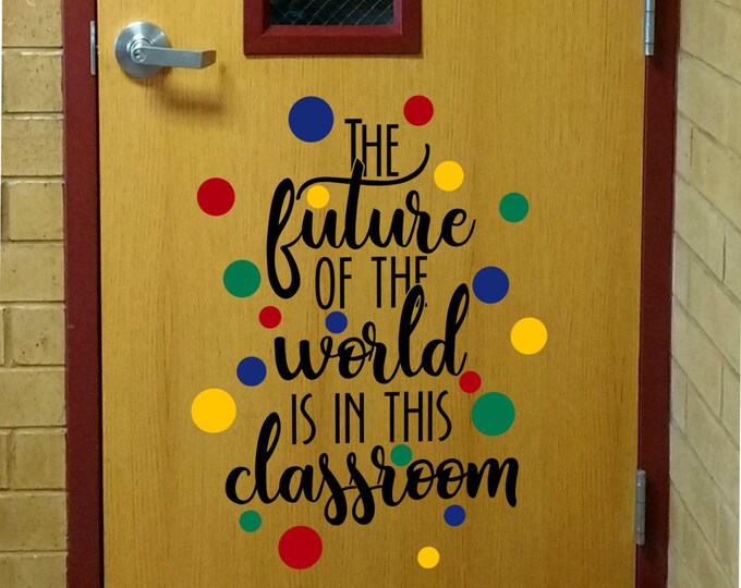 The Future of the World, is in This Classroom, Inspirational Quote ...