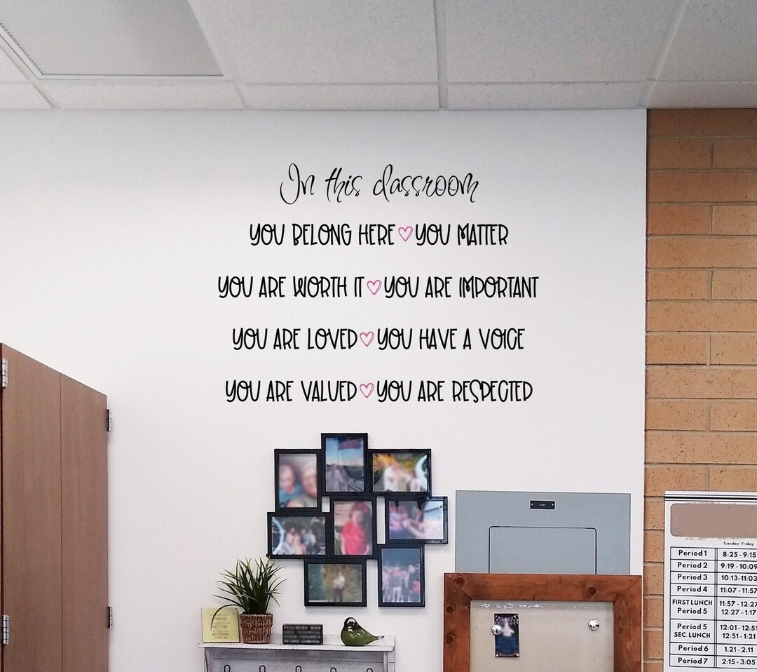In This Classroom, You Belong You Matter, You Are Loved, You Are Valued ...