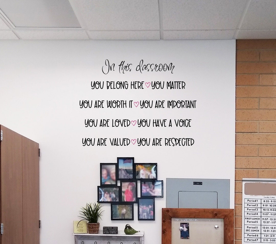 In This Classroom, You Belong You Matter, You Are Loved, You Are Valued ...