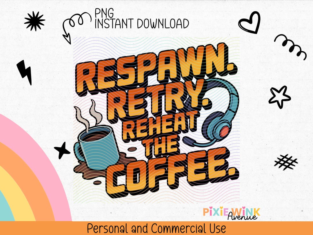 Respawn Retry Reheat the Coffee PNG, Gamer Design, Streamers, Game ...