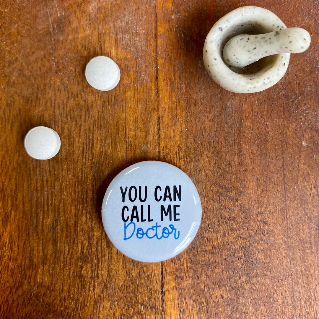 You Can Call Me Doctor Steel Back Button Pin | 1 In. by 1 In ...