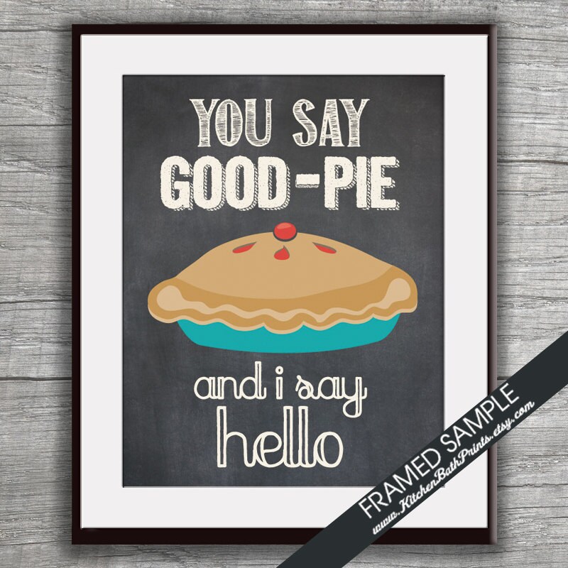 You Say Good-Pie and I say Hello Cake Pie Art Print Funny | Etsy