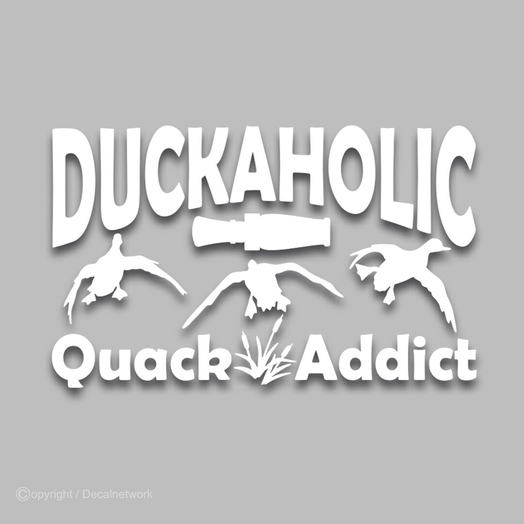 Duckaholic Quack Addict Duck Hunting Waterfowl Vinyl Decal 6x 10 Car ...