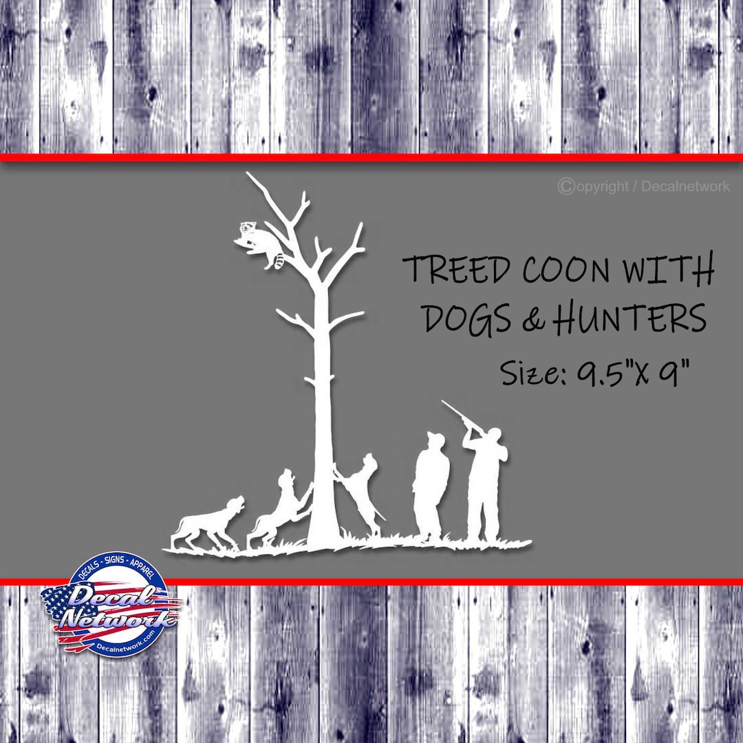 Treed Coon With Dogs & Hunters Vinyl Decal 9"x 9.5" Coonhunting Hounds ...