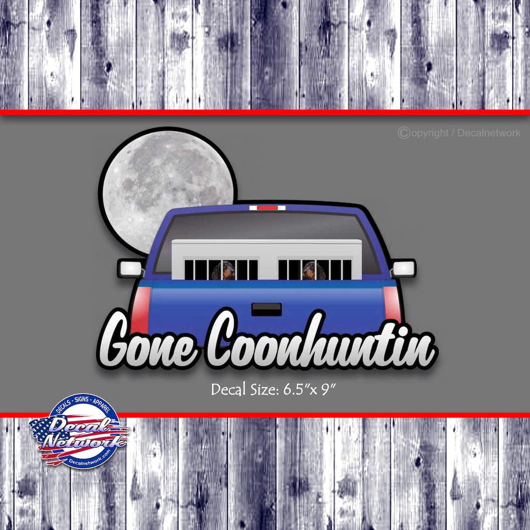 Coon Hunting Vinyl Decal Moonlight Gone Coonhuntin Coon Hounds Truck ...