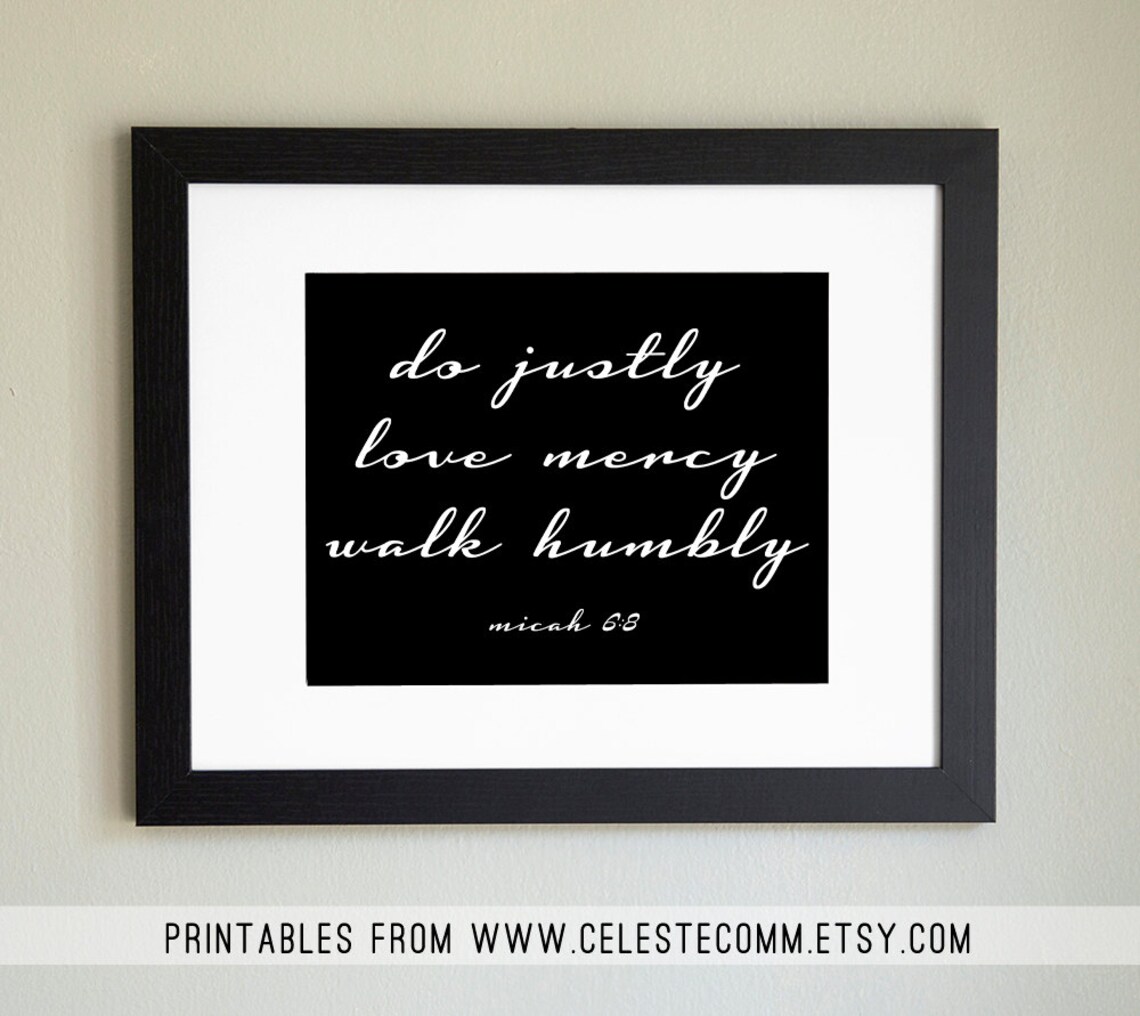 PRINTABLE "do Justly, Love Mercy, Walk Humbly." Micah 6:8 Bible Verse ...