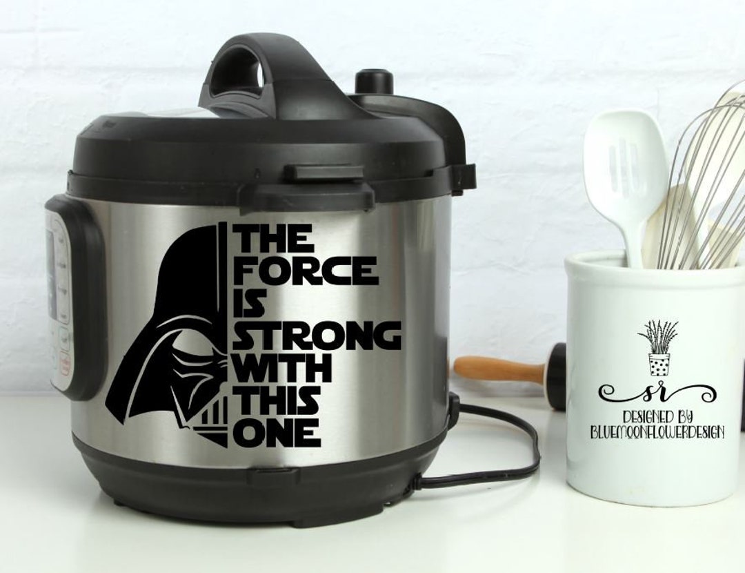 The Force is Strong Instant Pot Vinyl Decal - Pressure Cooker Decal - Etsy